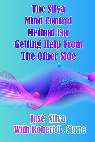 The Silva Mind Control Method for Getting Help From the Other Side - Silva Method UltraMind