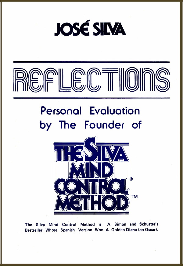 Reflections, Personal Evaluation from the Founder of the Silva Method ...